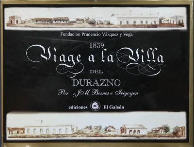 1839. Viage á la Villa del Durazno | Juan Manuel Besnes e Irigoyen | El ...