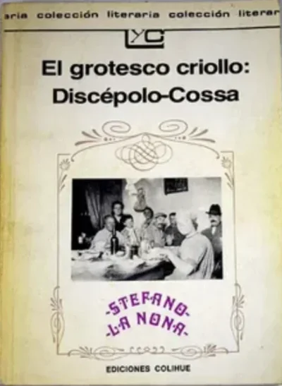 El grotesco criollo: Discépolo-Cossa | Armando Discépolo, Roberto Cossa ...