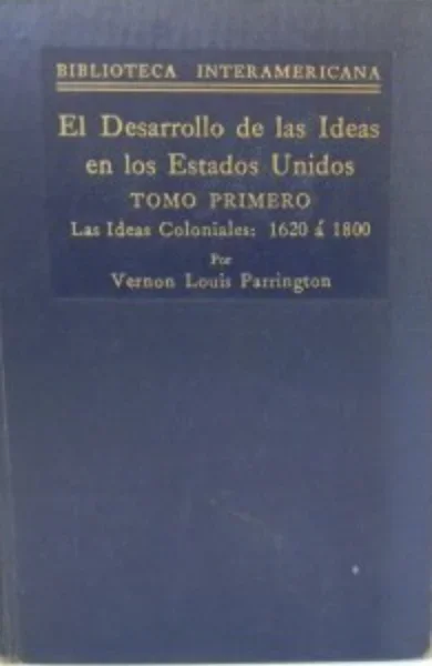 El desarrollo de las ideas en los Estados Unidos. Tomo primero: Las ...