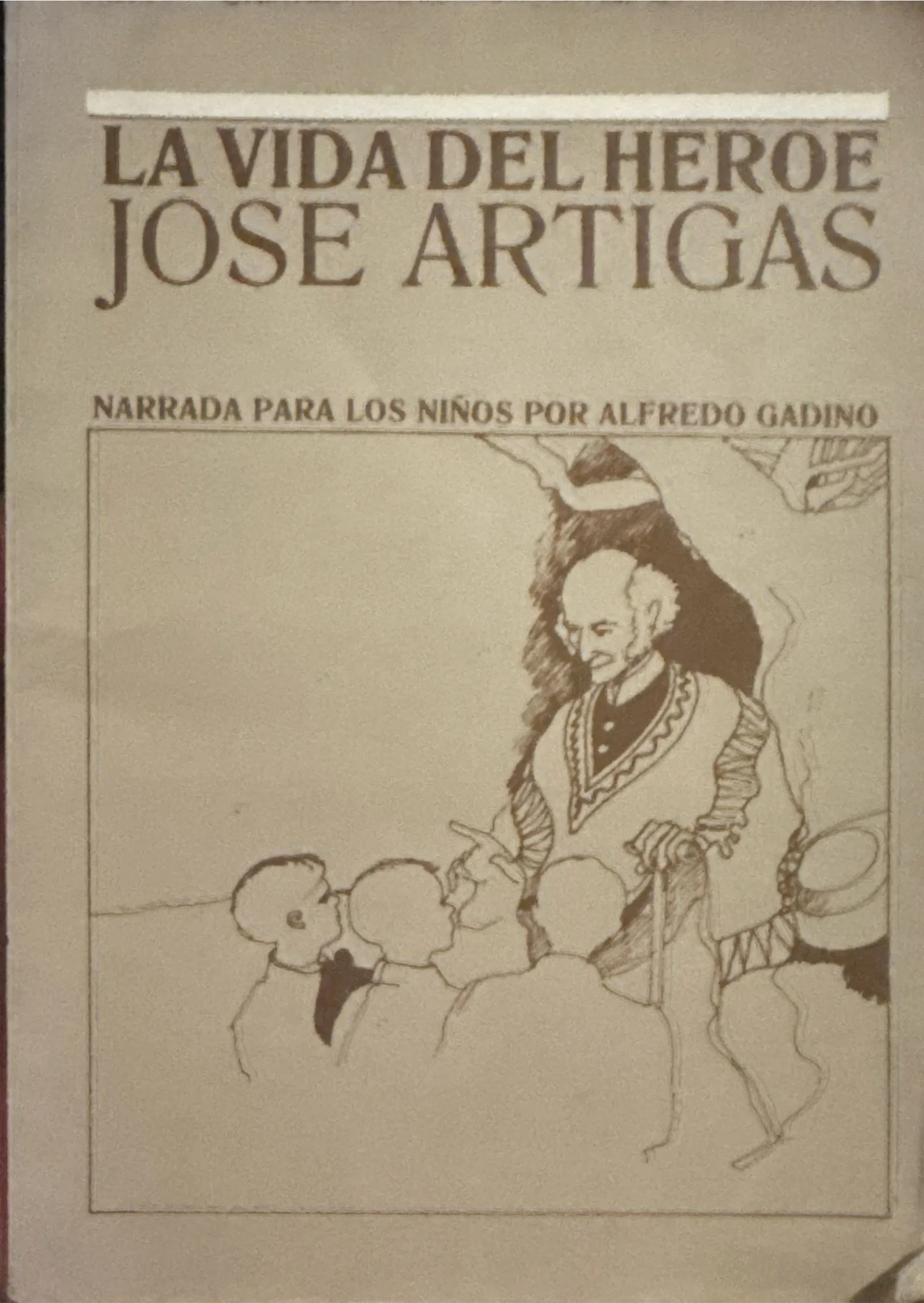 La vida del héroe José Artigas. Narrada para los niños | Alfredo Gadino ...
